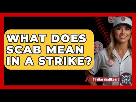 What Does SCAB Mean In A Strike? - The Baseball Xpert