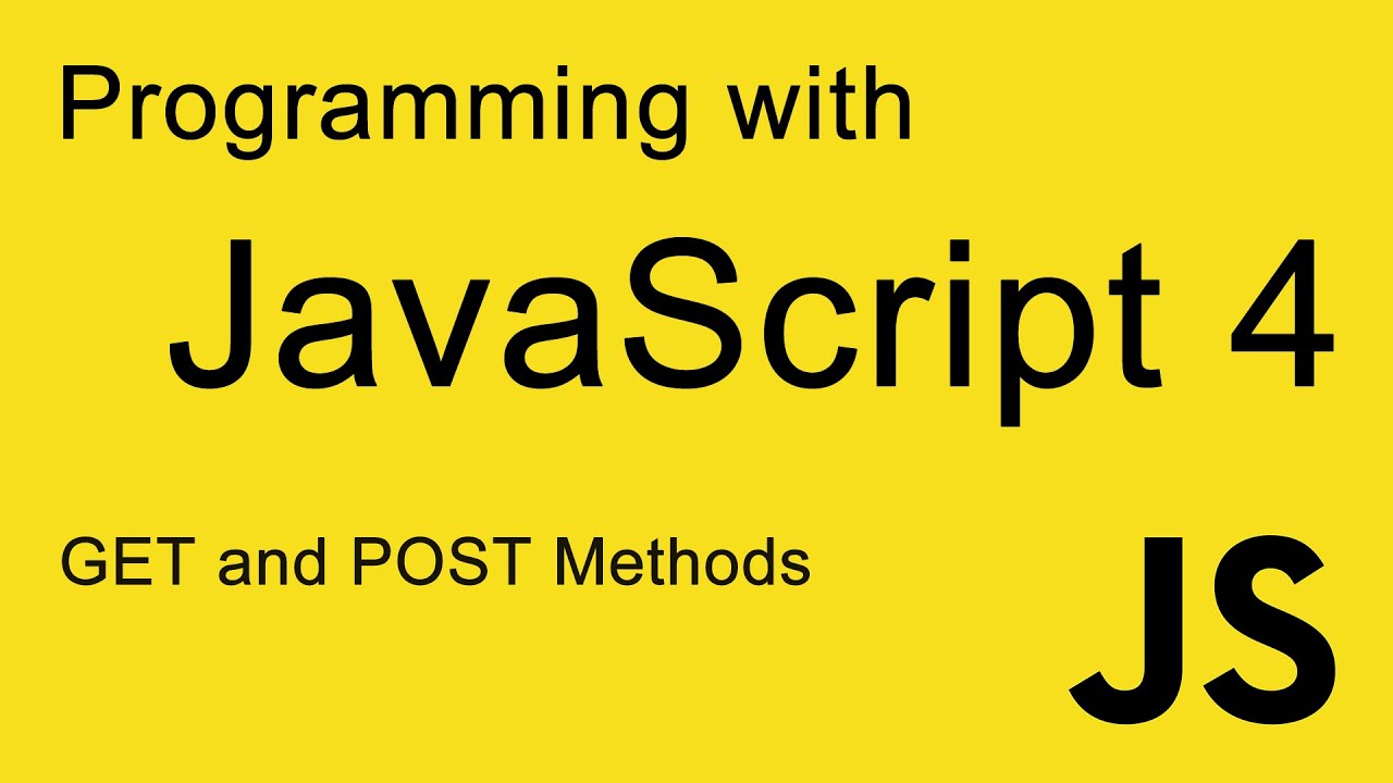 4.  JavaScript Programming: GET and POST Methods