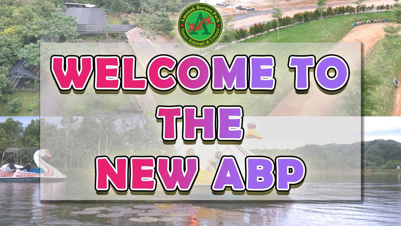Welcome To The New ABP | Tempat Rekreasi dan Edukasi TERBESAR di Kalimantan