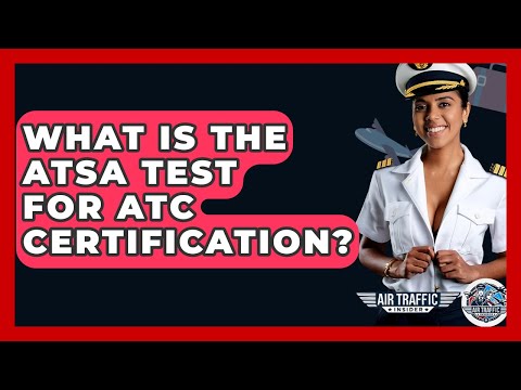 What Is The ATSA Test For ATC Certification? - Air Traffic Insider