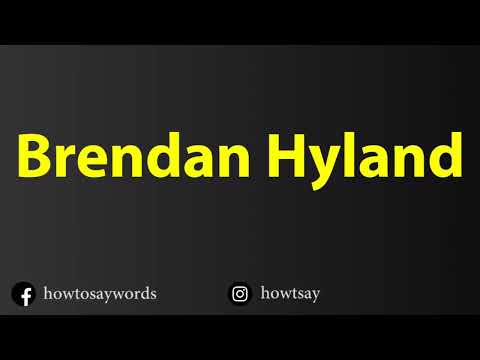 How To Pronounce Brendan Hyland
