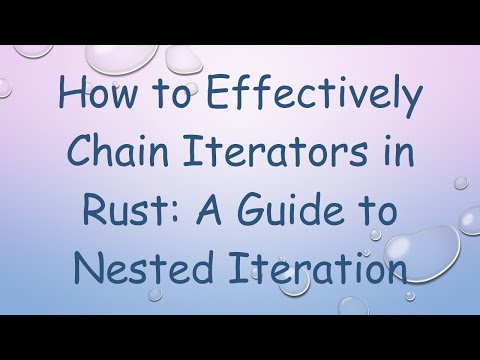 How to Effectively Chain Iterators in Rust: A Guide to Nested Iteration