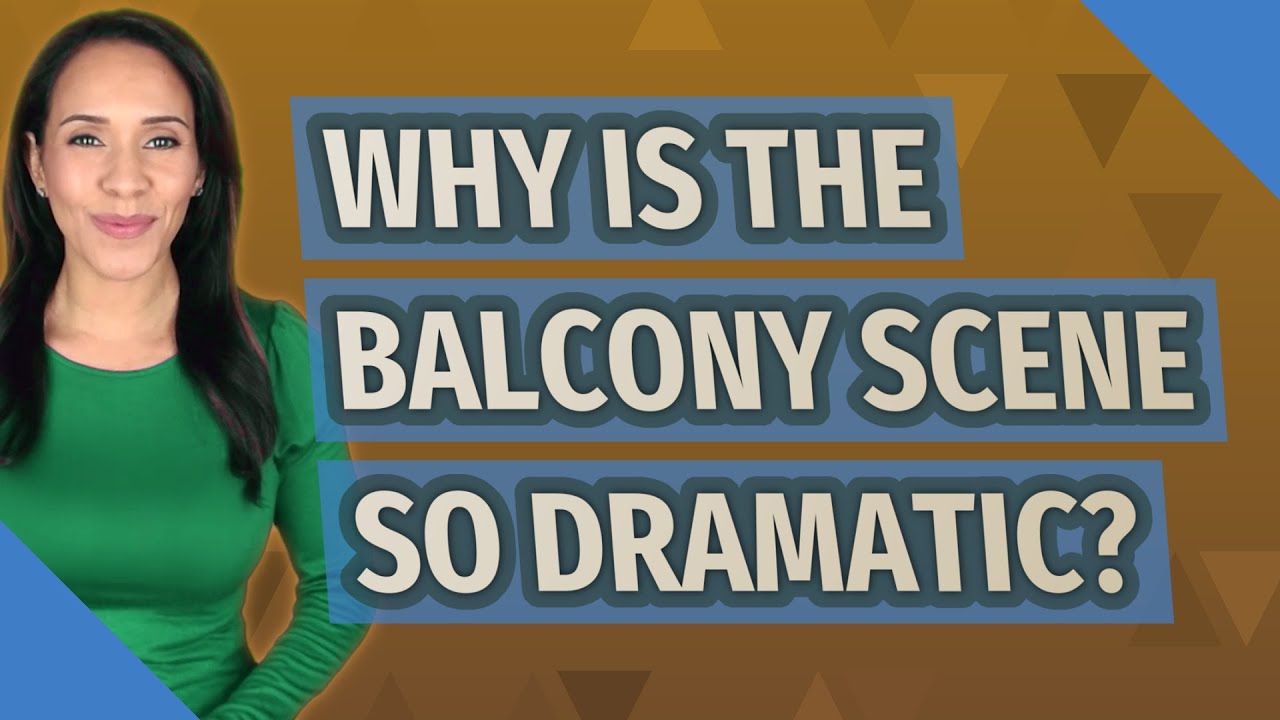 Why is the balcony scene so dramatic?