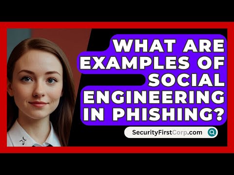 What Are Examples Of Social Engineering In Phishing? - SecurityFirstCorp.com