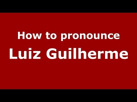 How to pronounce Luiz Guilherme (Brazilian/Portuguese) - PronounceNames.com
