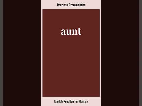 aunt, How to Say or Pronounce AUNT in American, British English, Pronunciation
