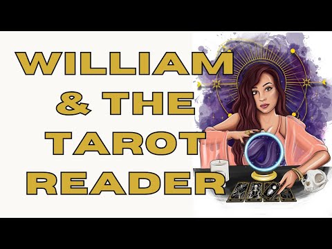 WILLIAM VISITS A TAROT READER ON HIS BIRTHDAY. WHAT DO THE CARDS TELL HIM?