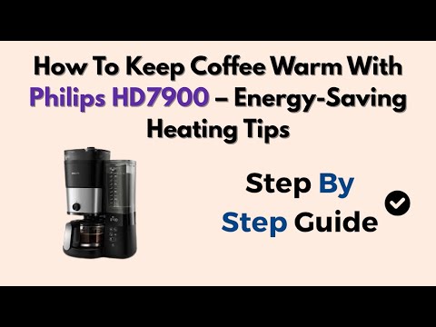 How To Keep Coffee Warm With Philips HD7900 – Energy-Saving Heating Tips