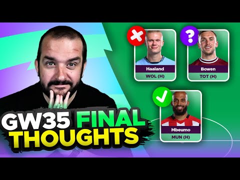 NO MORE DOUBLES 😭 | FPL GAMEWEEK 35 FINAL TEAM SELECTION THOUGHTS | 2024/25