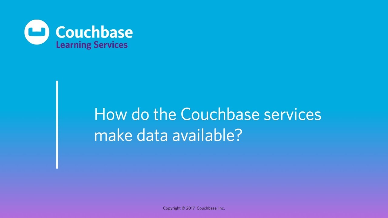 CB030 Lesson 4 - How do the Couchbase services made data available?