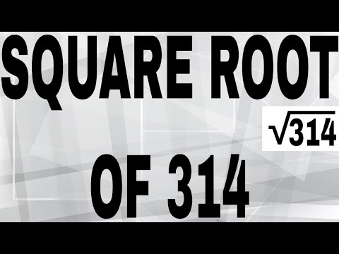 SQUARE ROOT OF 314