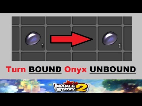 How To Turn *BOUND* Onyx into *UNBOUND* Onyx (Maplestory 2)