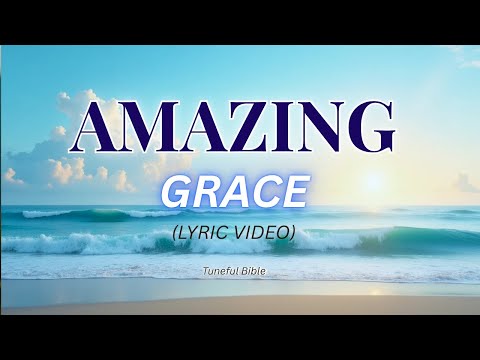 Amazing Grace – Reflective Lyric Video (Including All Original Verses by John Newton ) | New Britain
