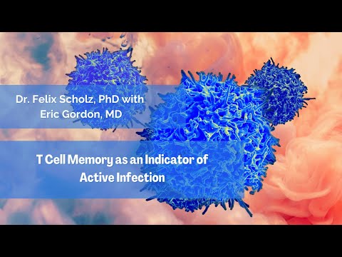 T Cell Memory as an Indicator of Active Infection - Dr. Felix Scholz, PhD with Eric Gordon, MD