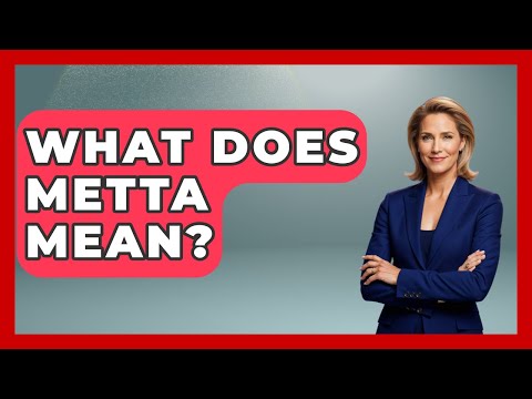 What Does Metta Mean? - Holy Harmonies