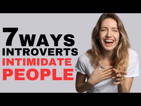 7 WAYS INTROVERTS INTIMIDATE OTHERS