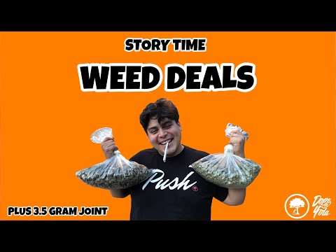 Weed Deals : STORY TIME