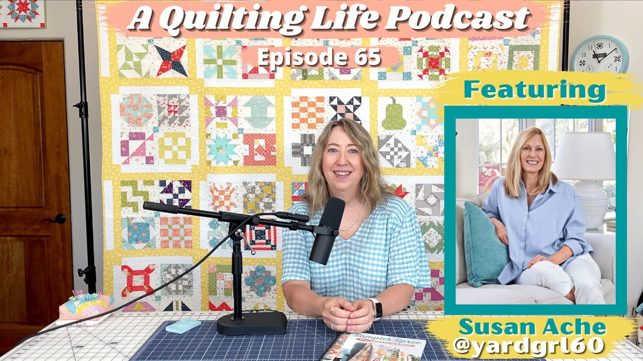 Episode 65: Quilter Susan Ache @yardgrl60