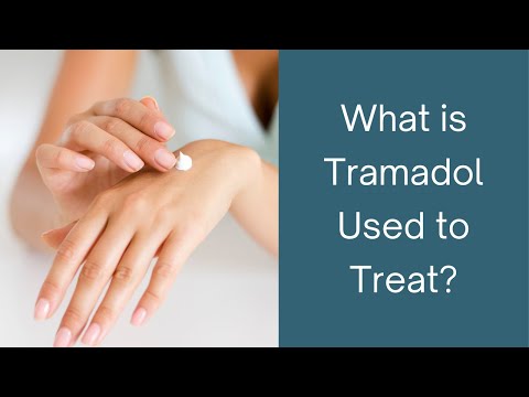 What Is Tramadol Used to Treat?