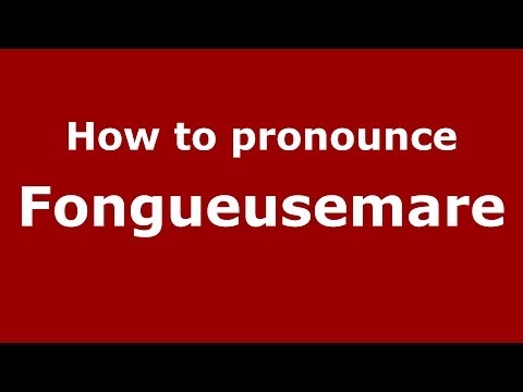 How to pronounce Fongueusemare (French/France) - PronounceNames.com