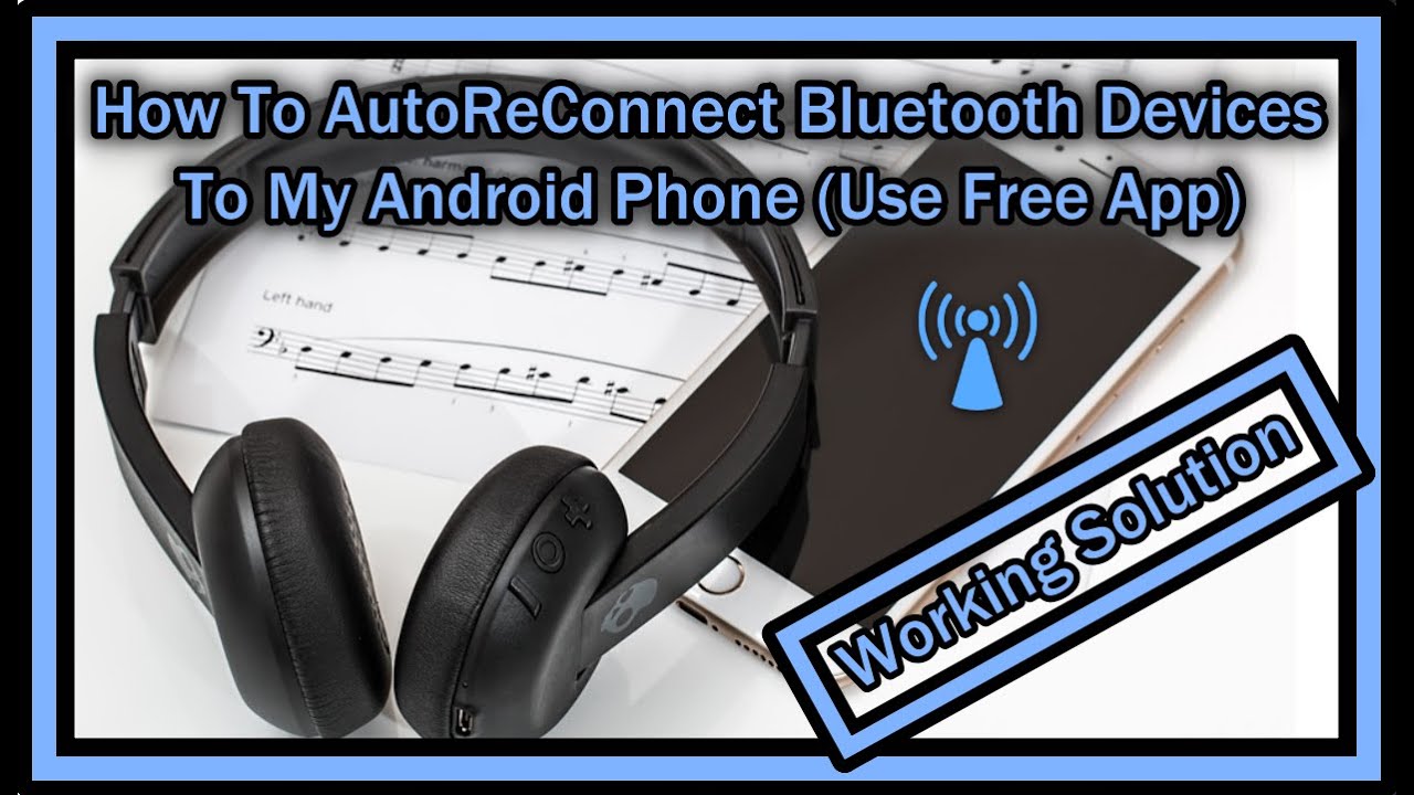 How To Auto Re-Connect Bluetooth Devices To My Android Phone Use A Free App? (Finally Working)