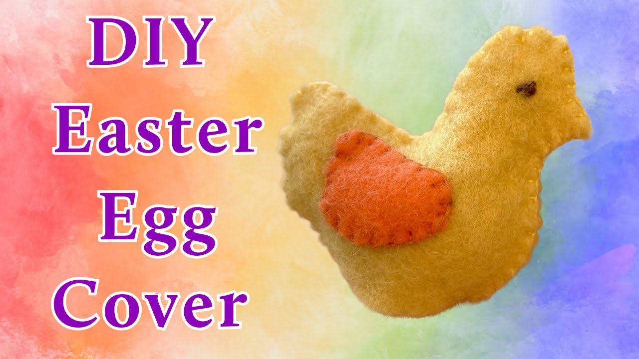 DIY Felt Easter Egg Covers – Hen | Wool Felt Craft Tutorial
