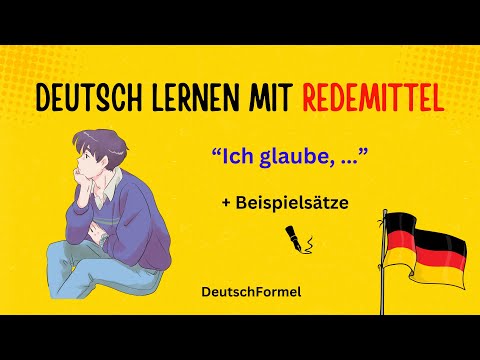 Deutsch lernen mit Redemittel / Sätze bilden mit „Ich glaube“ / Deutsch hören & verstehen / A1–B2