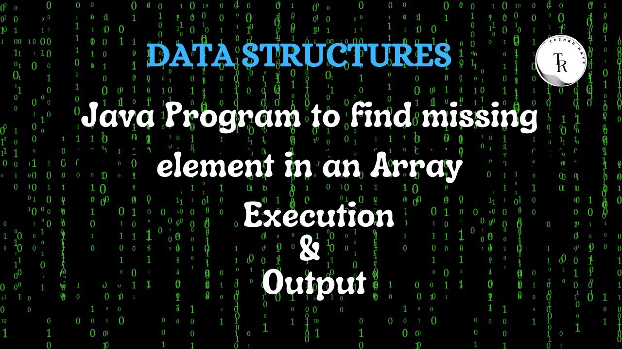 Lecture 32# Arrays | Java Program to find missing element in an Array | Execution | Output