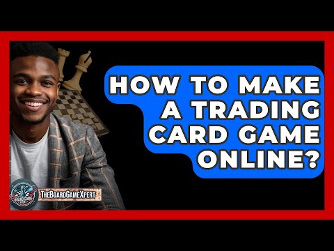 How To Make A Trading Card Game Online? - The Board Game Xpert
