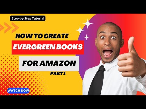 How to Create and Publish Evergreen Books for Amazon - Step by Step Guide 2022 (Part 1)
