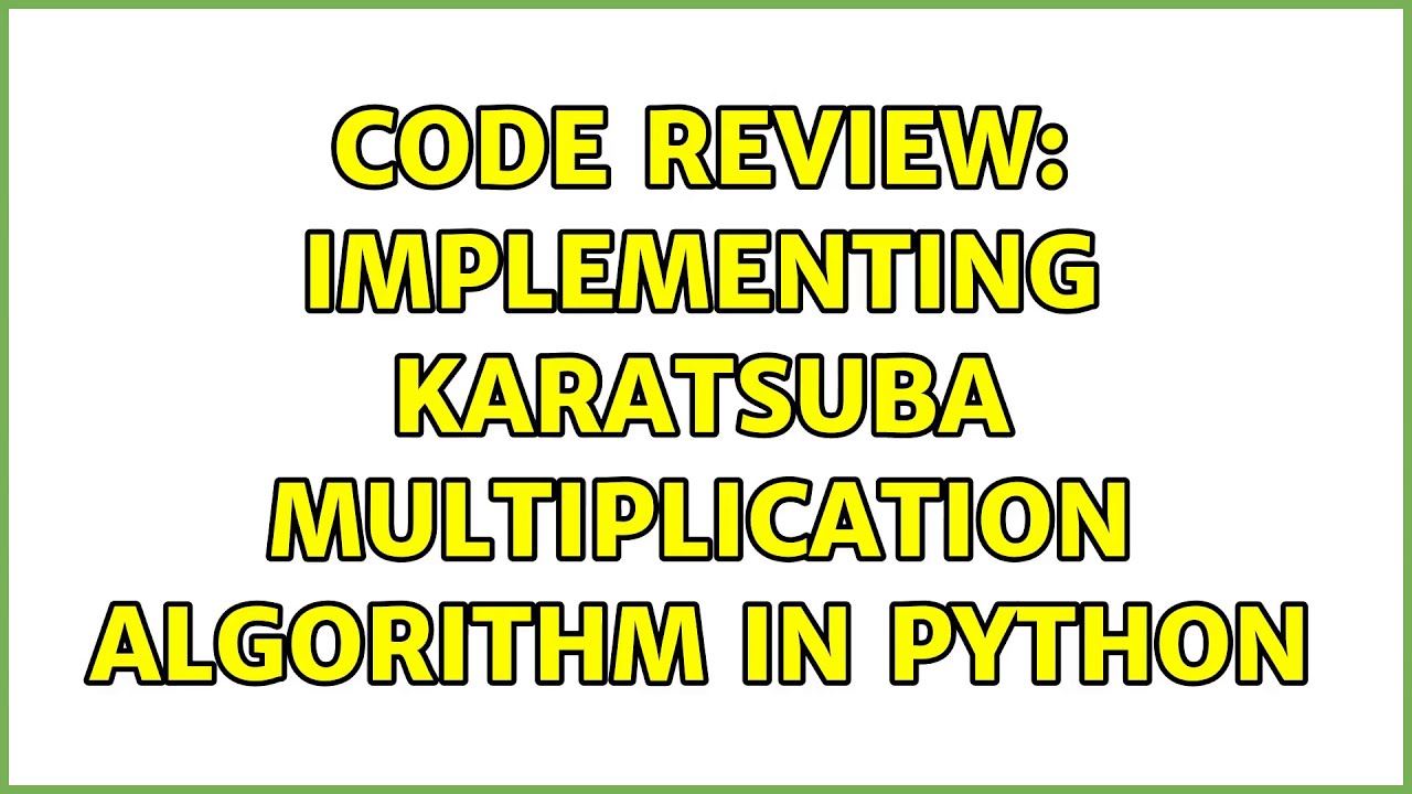 Code Review: Implementing Karatsuba Multiplication Algorithm in Python