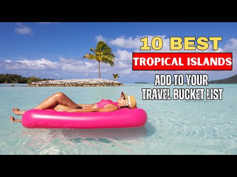 10 Tropical Islands to Add to Your Travel Bucket List l Tropical Islands for Vacation #islands