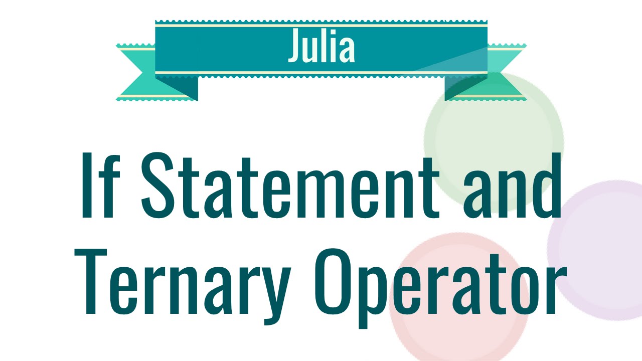 Julia Tutorial - 6. If Statement and Ternary Operator
