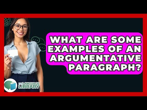 What Are Some Examples Of An Argumentative Paragraph? - The Language Library