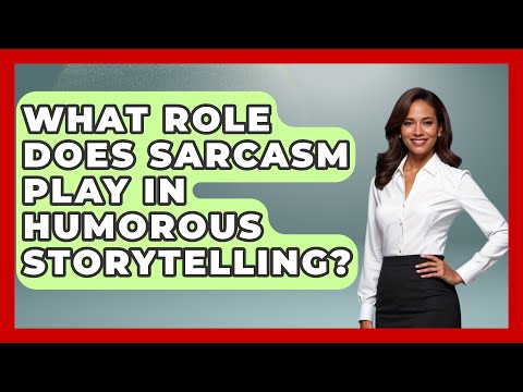 What Role Does Sarcasm Play in Humorous Storytelling? - Anecdotes in Quotation