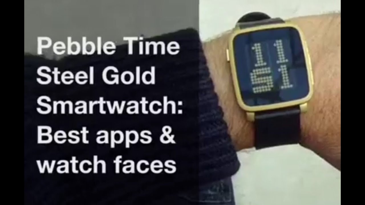 Pebble Time Steel Gold Best apps and watchfaces - Best smartwatch?
