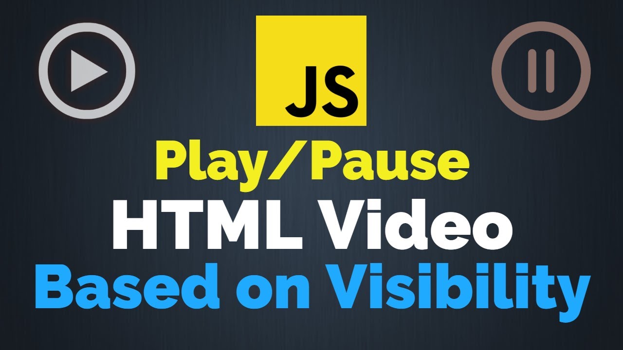 Play/Pause HTML Video Based on Visibility | JavaScript