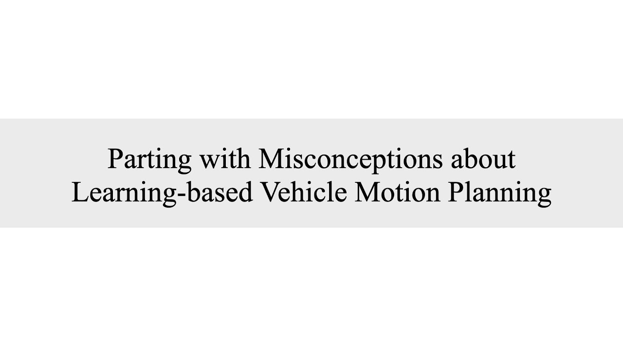[Supplementary Video] Parting with Misconceptions about Learning-based Vehicle Motion Planning