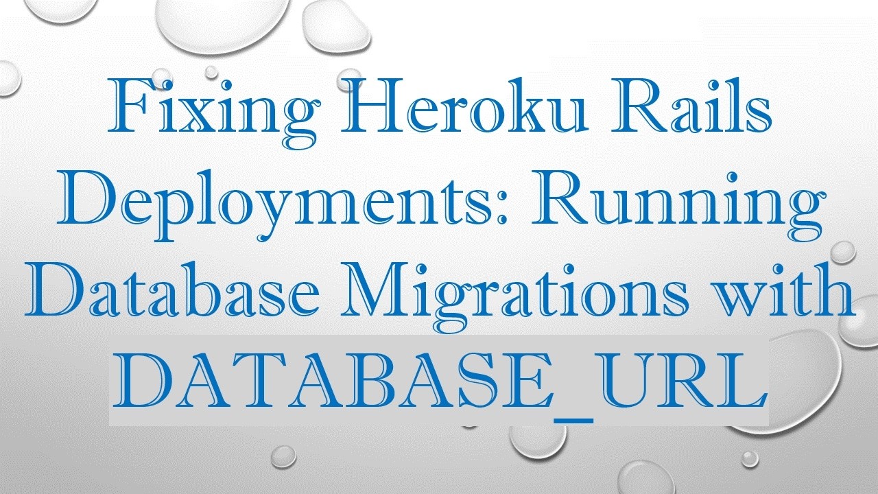 Fixing Heroku Rails Deployments: Running Database Migrations with DATABASE_URL