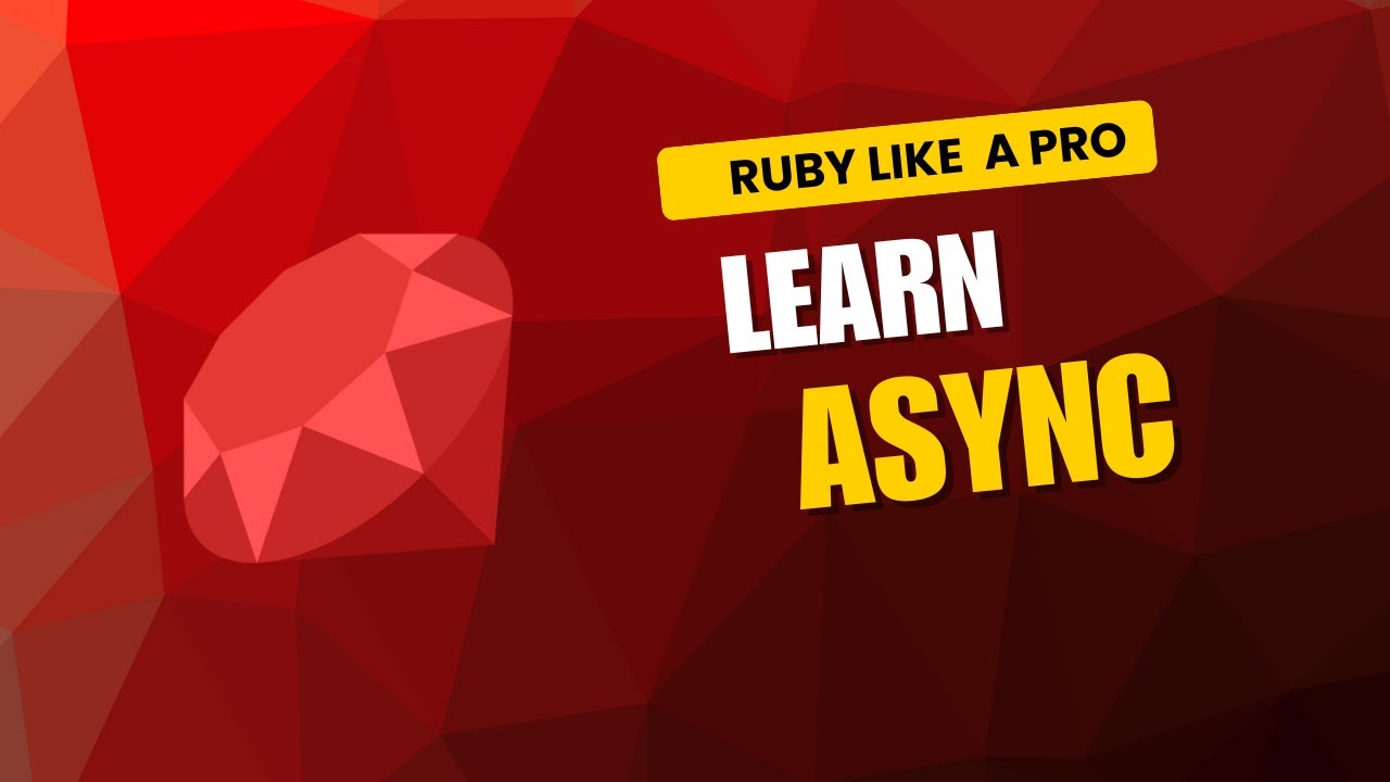 [RUBY LIKE A PRO] Async (Concurrency) on Ruby