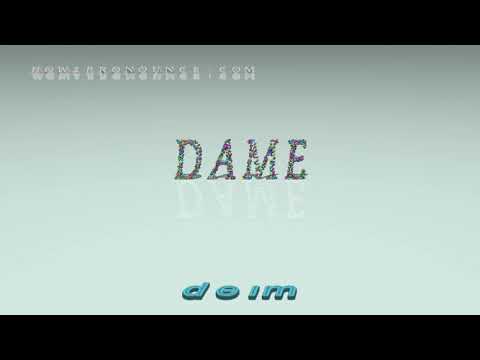 dame - pronunciation + Examples in sentences and phrases