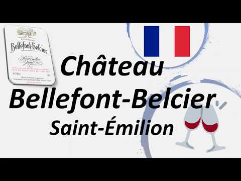 Château Bellefont Belcier - How to Pronounce? Saint-Émilion Grand Cru Wine