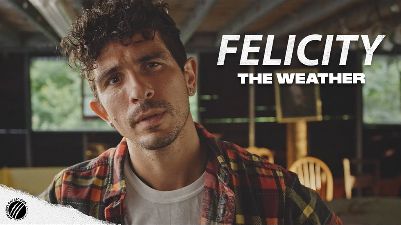 Felicity - The Weather (Official Music Video)