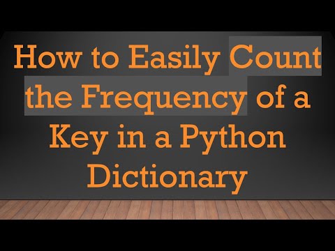 How to Easily Count the Frequency of a Key in a Python Dictionary