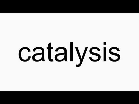 How to pronounce catalysis