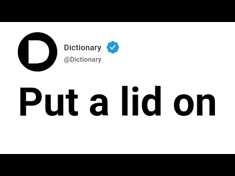 Put a lid on Meaning In English
