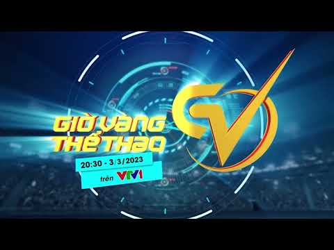Trailer | Giờ vàng thể thao - 3/3/2023 lúc 20h30 trên VTV1
