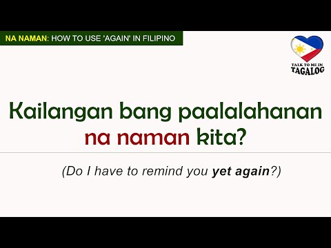 NA NAMAN - How to Use "AGAIN" or "YET AGAIN" in Tagalog | How to Speak Filipino Fluently