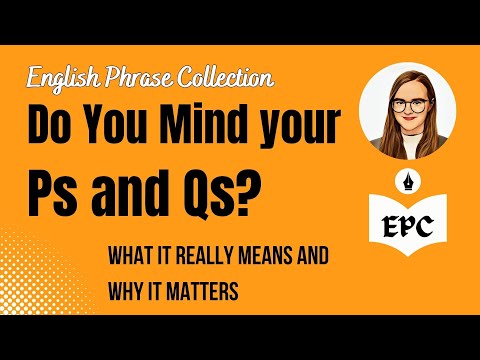 Do You Mind Your Ps and Qs?