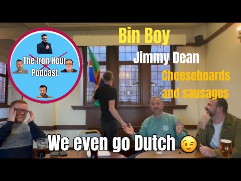 The First Episode of The Iron Hour Podcast. Flag down, Bin Boy, Jimmy Dean impression, it’s Gouda!!